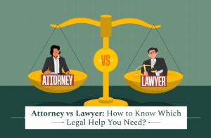 Attorney vs Lawyer: Are They Really Different?